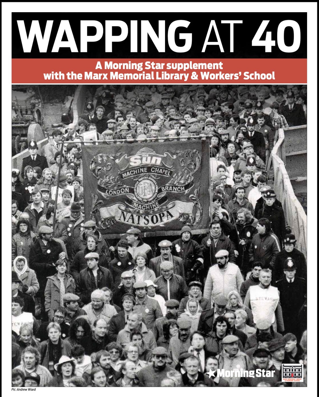40th anniversary of the Wapping dispute supplement – Morning Star
